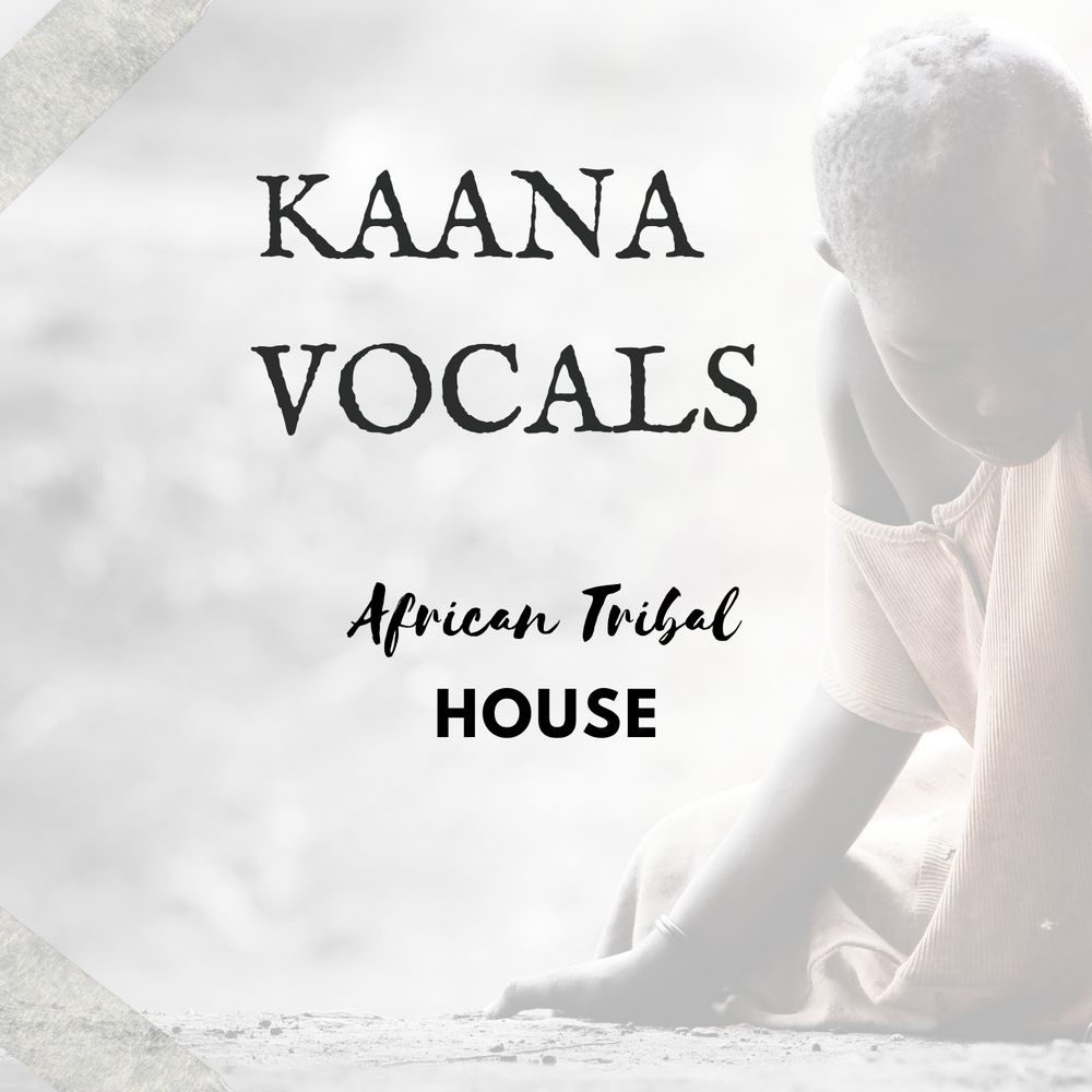 KAANA AFRICAN TRIBAL HOUSE VOCALS Sample Pack | LANDR Samples