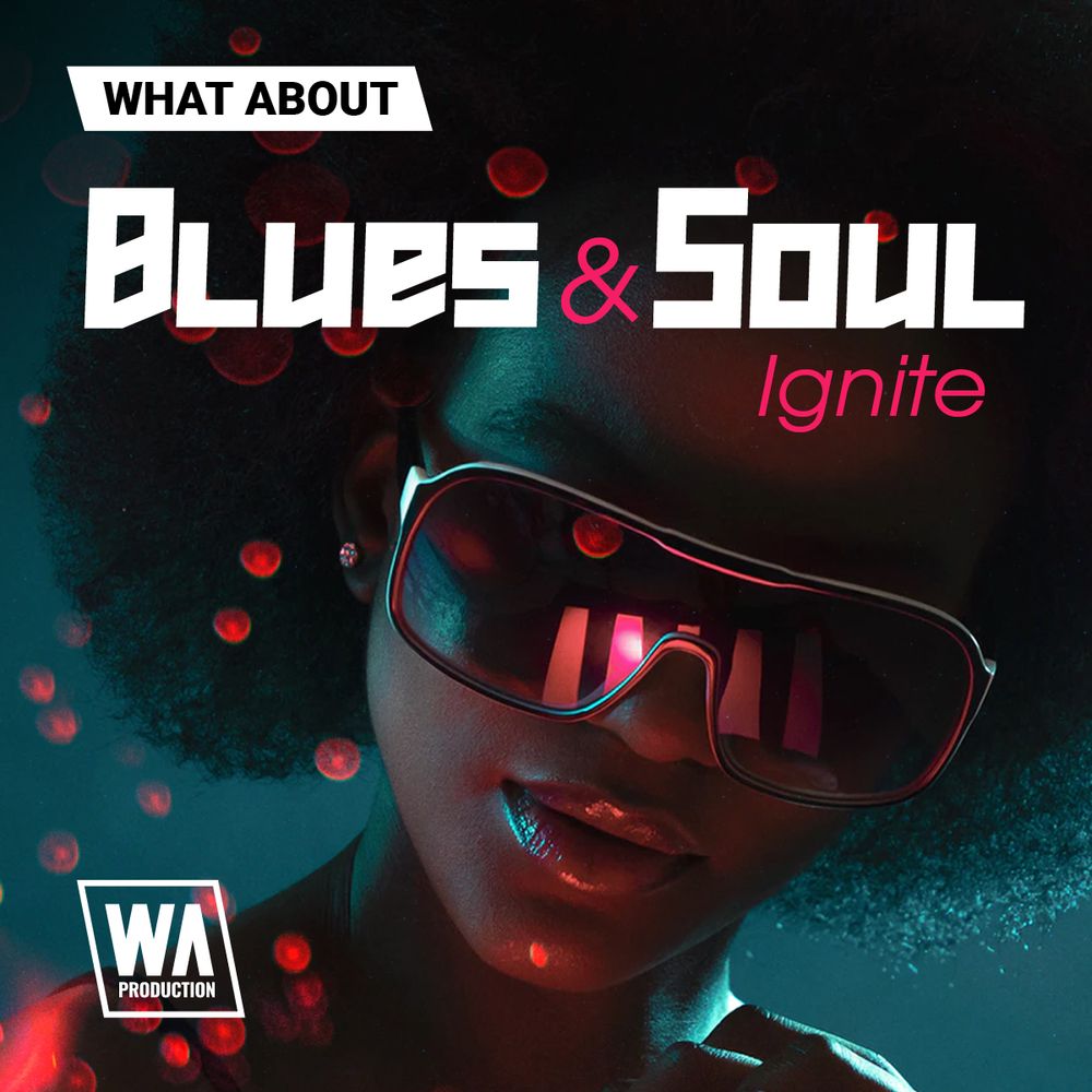 What About: Blues & Soul Ignite Sample Pack | LANDR Samples