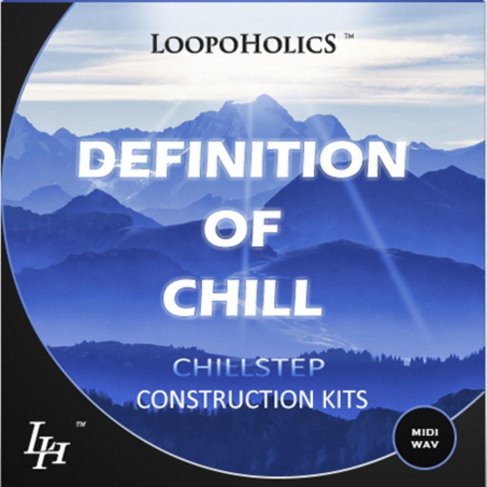 Definition of Chill Vol 1: Chillstep Construction Kits Sample Pack ...