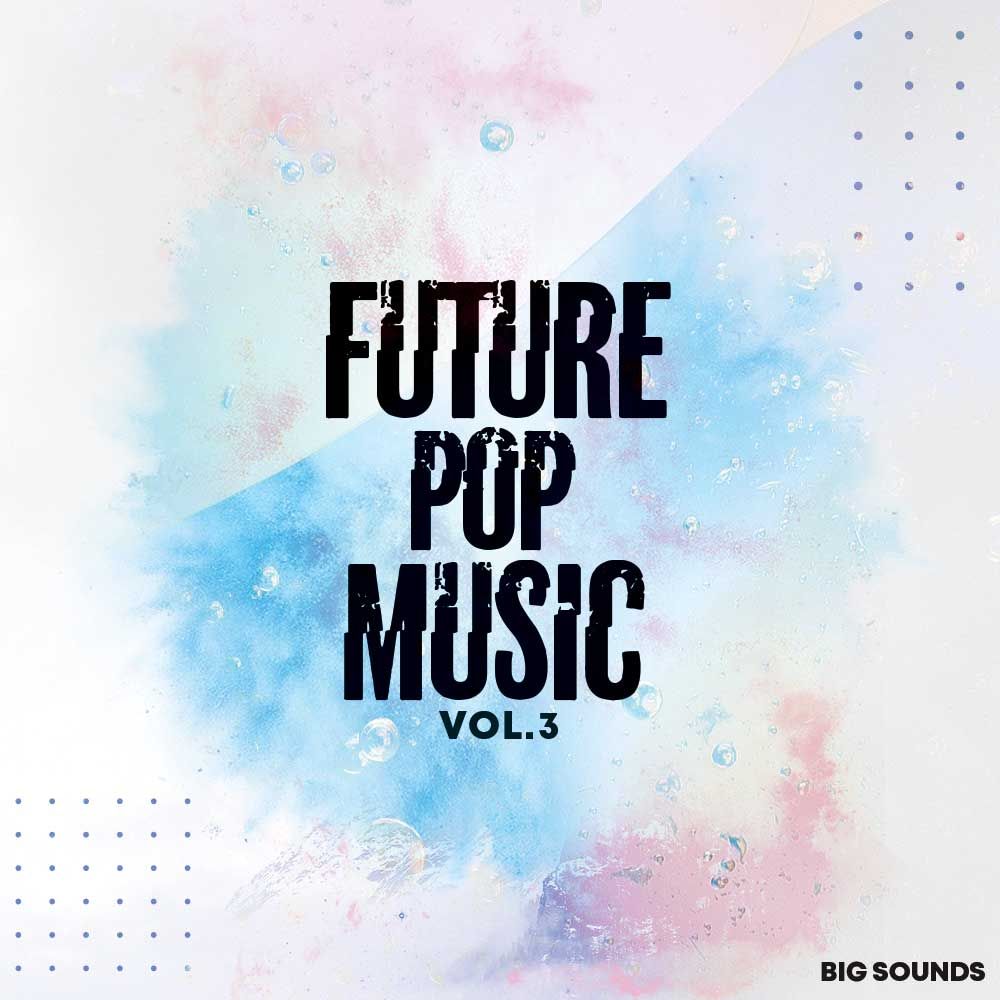 Big Sounds Future Pop Music Vol.3 Sample Pack | LANDR Samples